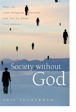 Society without God: What the Least Religious Nations Can Tell Us about ...