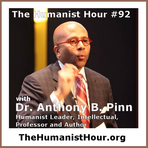 The Humanist Hour #92: Dr. Anthony B. Pinn - TheHumanist.com