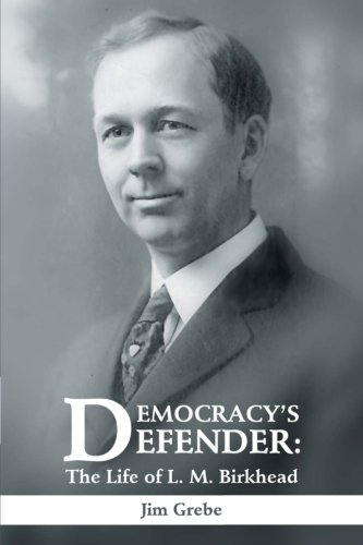 Book Review: Democracy’s Defender: The Life of L.M. Birkhead by Jim ...