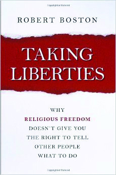 Taking Liberties: Why Religious Freedom Doesn’t Give You the Right to ...
